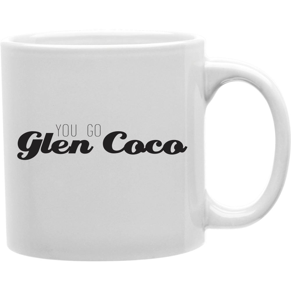 You Go Glen Coco Mug By Everyday Mug